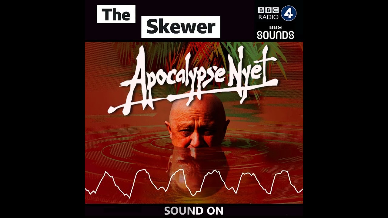 Apocalypse Nyet | The Skewer | BBC Radio 4