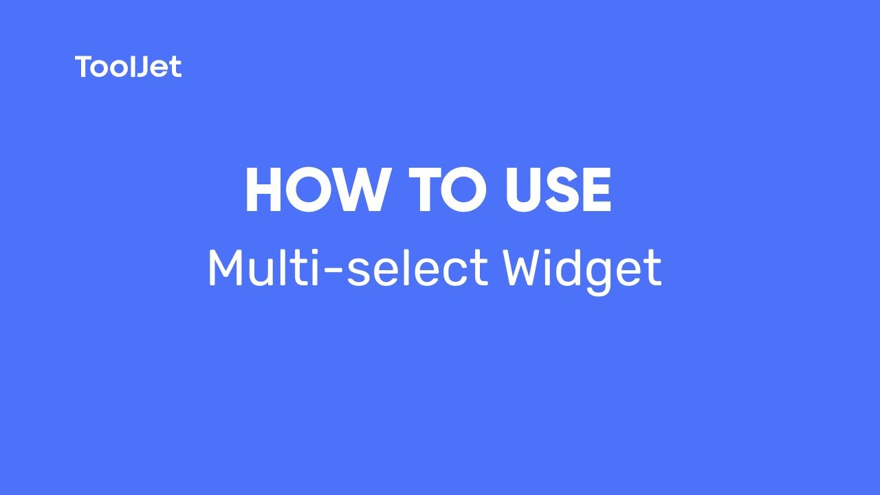 ToolJet- How to use Multi-select widget