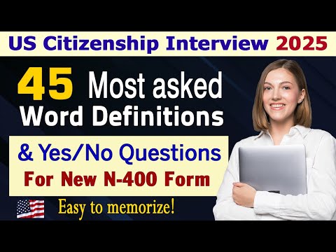 N400 - 45 Most Asked Word Definitions & Yes/No questions (New form) - US citizenship interview 2025
