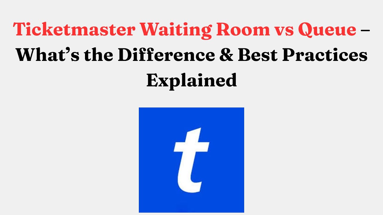 Ticketmaster Waiting Room vs Queue – What’s the Difference & Best Practices Explained