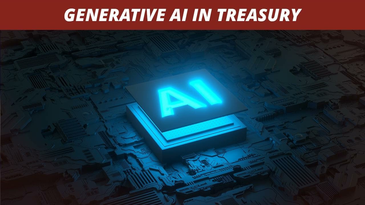 Generative AI insights in treasury and finance - (TREASURY NEWS)