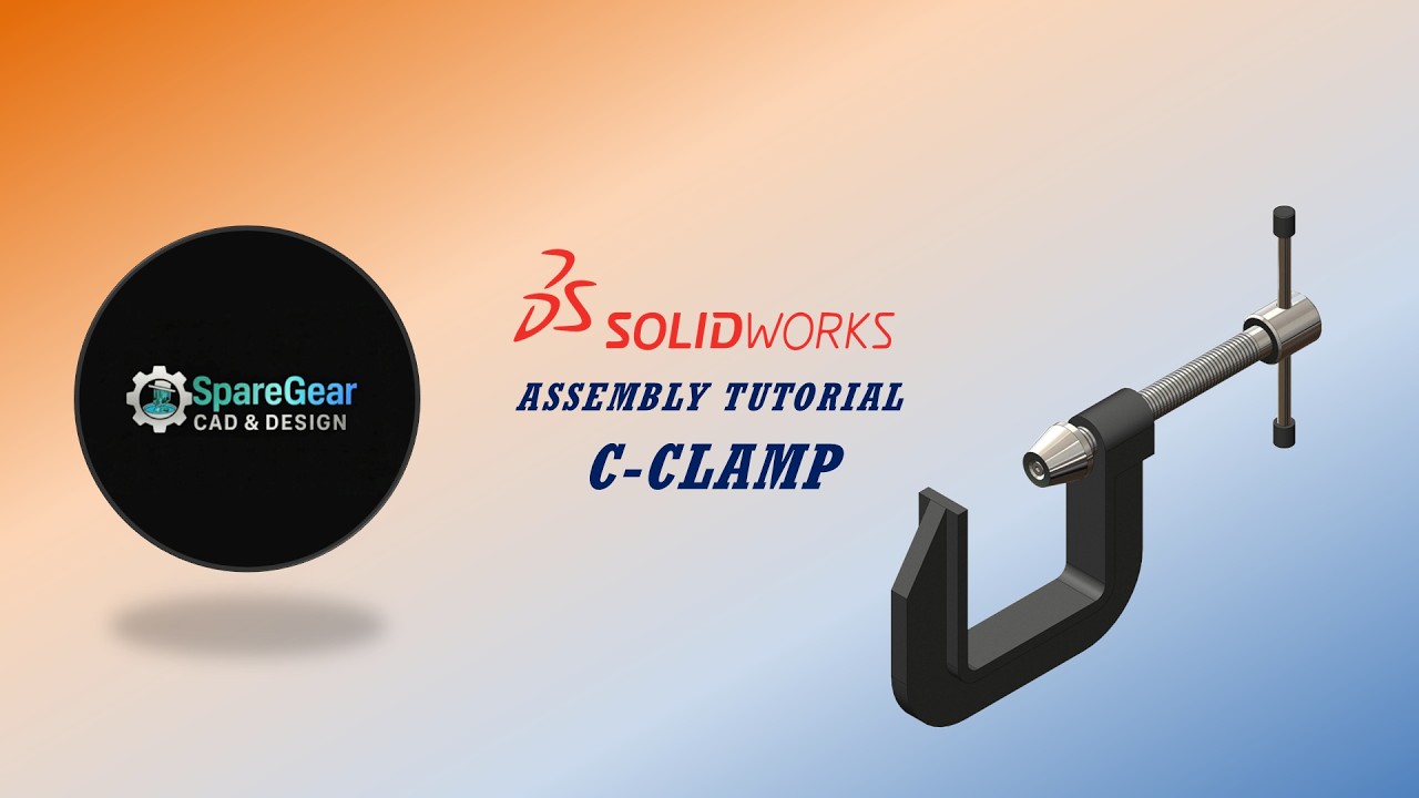 SolidWorks Assembly Tutorial | C-Clamp | Motion Study & Exploded View