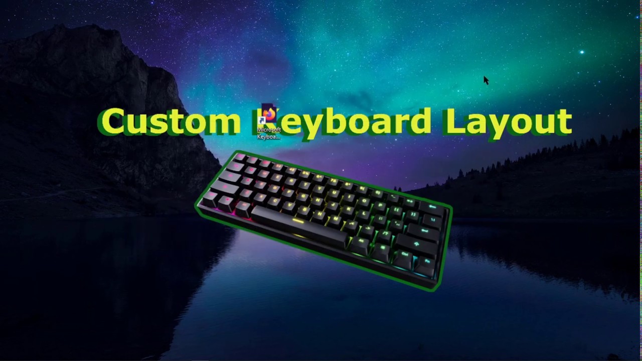 CREATING A CUSTOM KEYBOARD LAYOUT (WINDOWS 10)