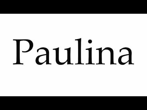 How to Pronounce Paulina