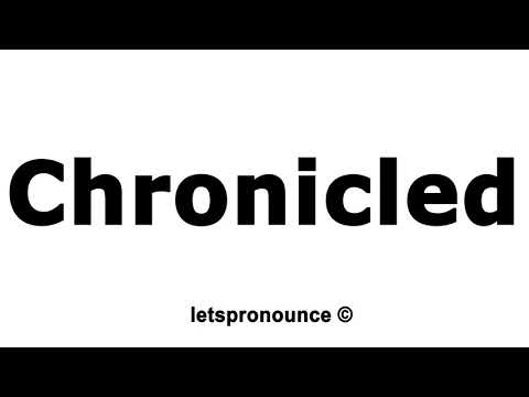 How to Pronounce Chronicled