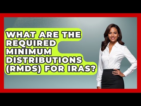 What Are The Required Minimum Distributions (RMDs) For IRAs? - Home Investing Experts
