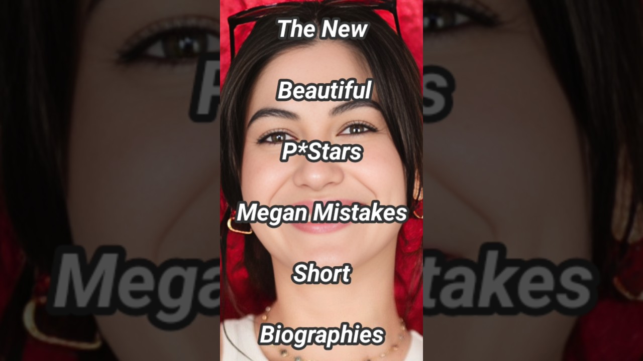 The New Beautiful P*stars Megan Mistakes short biographies #shorts #beauty #shortvideo