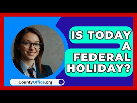 Is Today A Federal Holiday? - CountyOffice.org