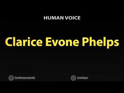 How To Pronounce Clarice Evone Phelps
