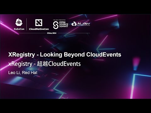 XRegistry - Looking Beyond CloudEvents | xRegistry - 超越CloudEvents - Leo Li, Red Hat