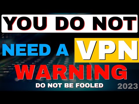 "You DO NOT need a VPN"