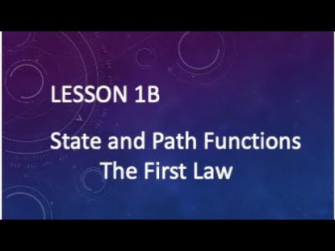Lesson 1B State Functions and Path Functions- The First Law