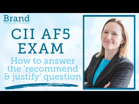4. CII AF5 Exam - How to answer the 'Recommend & Justify' Question