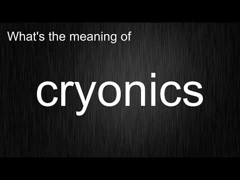 What's the meaning of "cryonics", How to pronounce cryonics?
