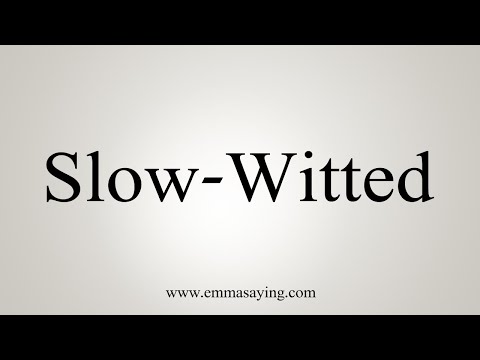 How To Say Slow-Witted