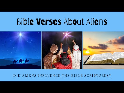 Bible Verses About Aliens - Did Aliens Influence The Bible Scriptures?