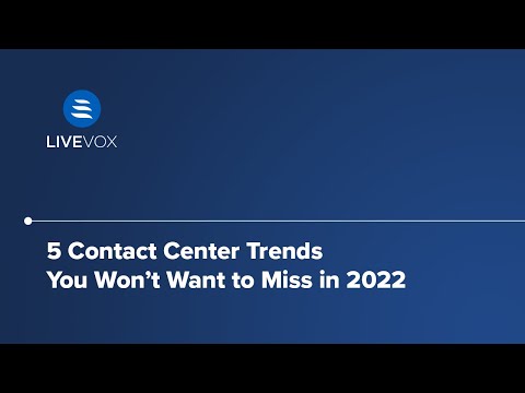 5 Contact Center Trends 2022