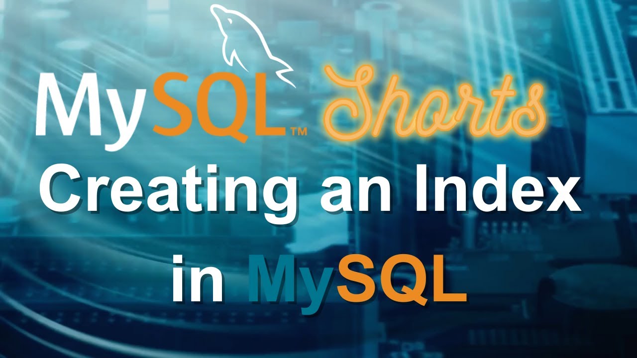 Episode-007 - Creating an Index in MySQL.