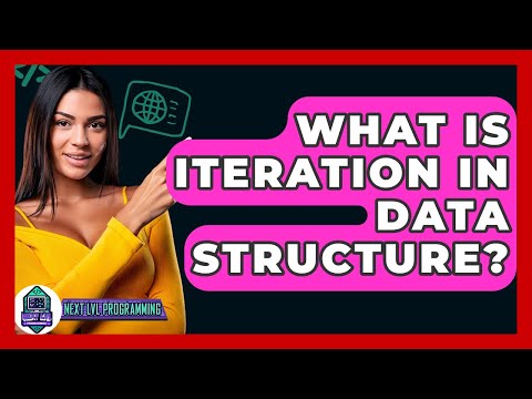 What Is Iteration In Data Structure? - Next LVL Programming