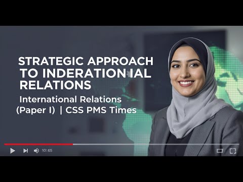 IV. STRATEGIC APPROACH TO INTERNATIONAL RELATION | INTERNATIONAL RELATIONS (PAPER I) | CSS PMS TIMES
