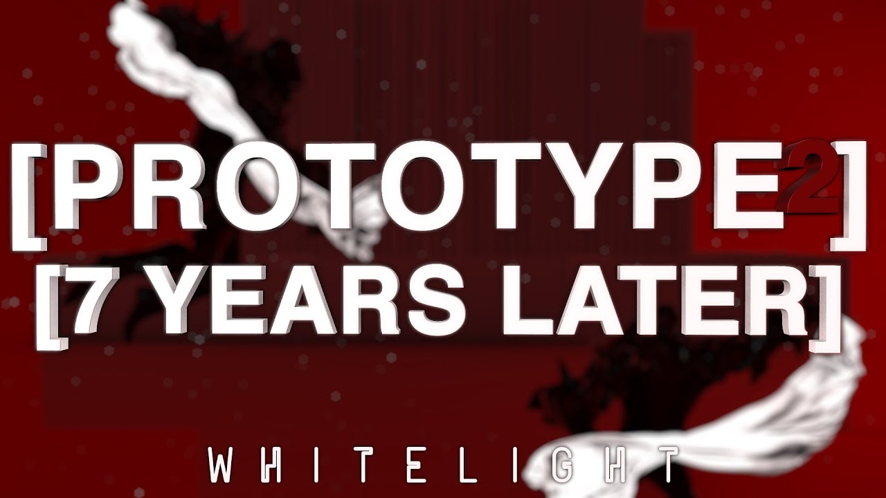 PROTOTYPE 2: 7 Years Later