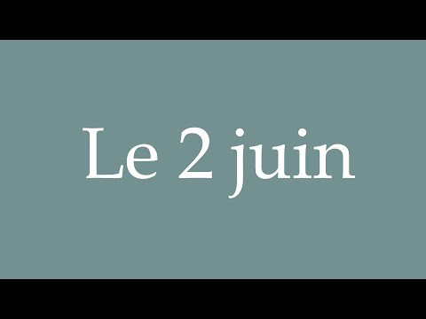 How to Pronounce ''Le 2 juin'' (June 2nd) Correctly in French