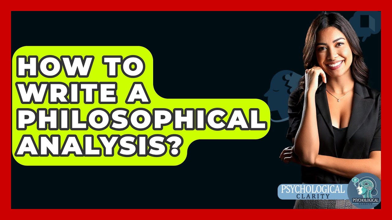 How To Write A Philosophical Analysis? - Philosophy Beyond