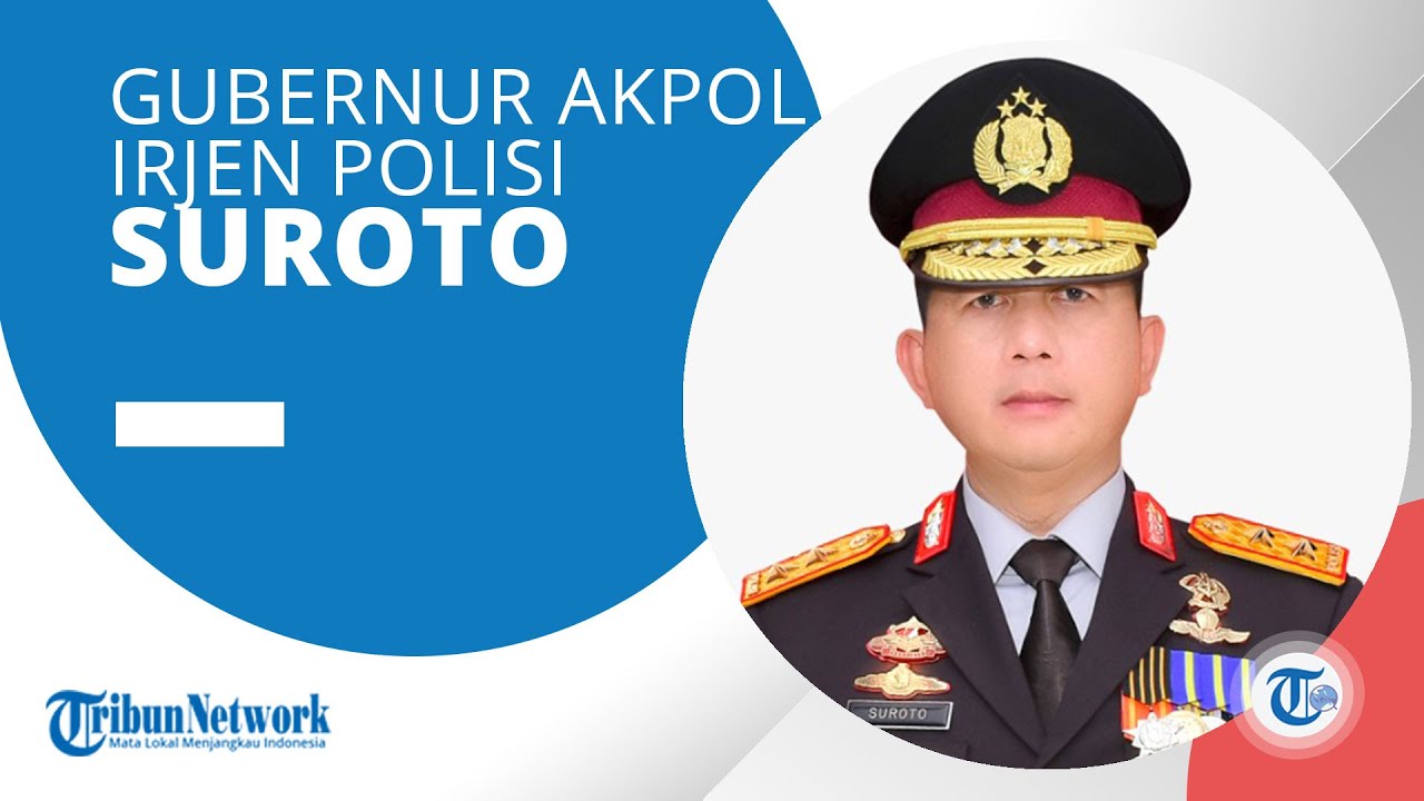 Profil Irjen Polisi Suroto yang Mengemban Jabatan sebagai Gubernur ...