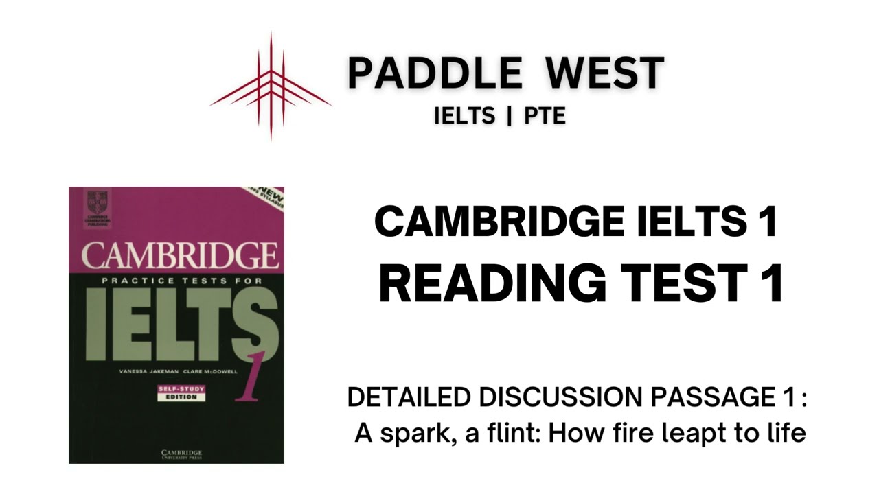 Cambridge IELTS 1 Reading 1 Passage 1: A spark, a flint: How fire leapt to life. Detailed Discussion
