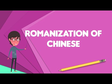 What is Romanization of Chinese?, Explain Romanization of Chinese, Define Romanization of Chinese