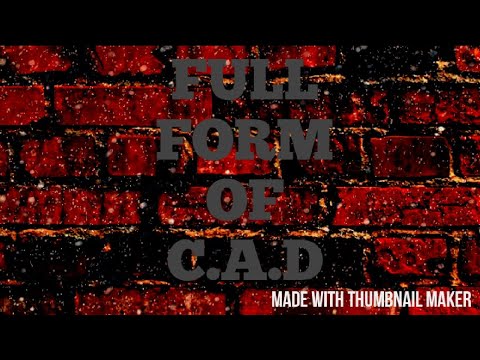 C.A.D | CAD | cad | c.a.d | FULL FORM OF C.A.D | AUTHENTIC INFO TV