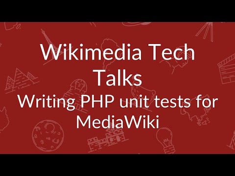 Wikimedia Tech Talks: Writing PHP unit tests for MediaWiki
