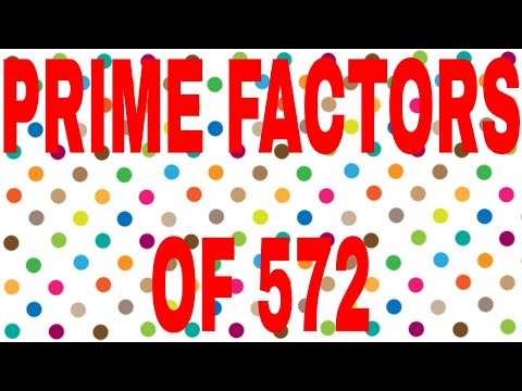 PRIME FACTORS OF 572