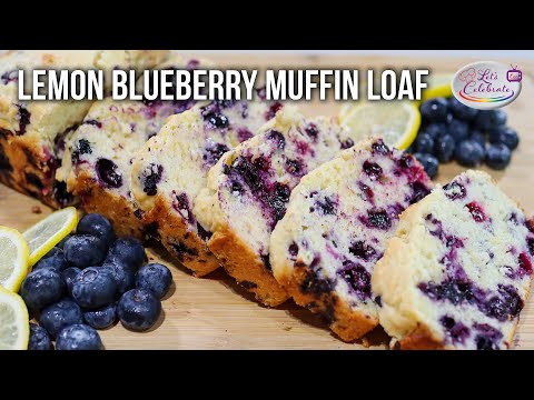 How to Bake a Lemon Blueberry Muffin Loaf | Let's Celebrate TV