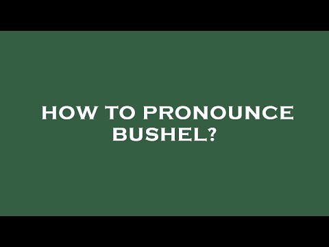 How to pronounce bushel?