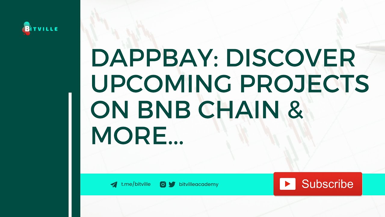 DAPPBAY: DISCOVER UPCOMING PROJECTS ON BNB CHAIN & MORE...