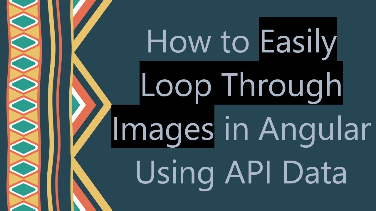 How to Easily Loop Through Images in Angular Using API Data