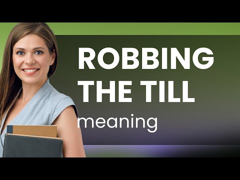 Understanding the Phrase "Robbing the Till"