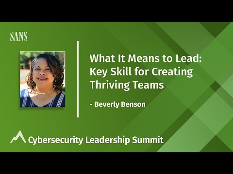 What It Means to Lead: Key Skill for Creating Thriving Teams - Cybersecurity Leadership Summit 2021