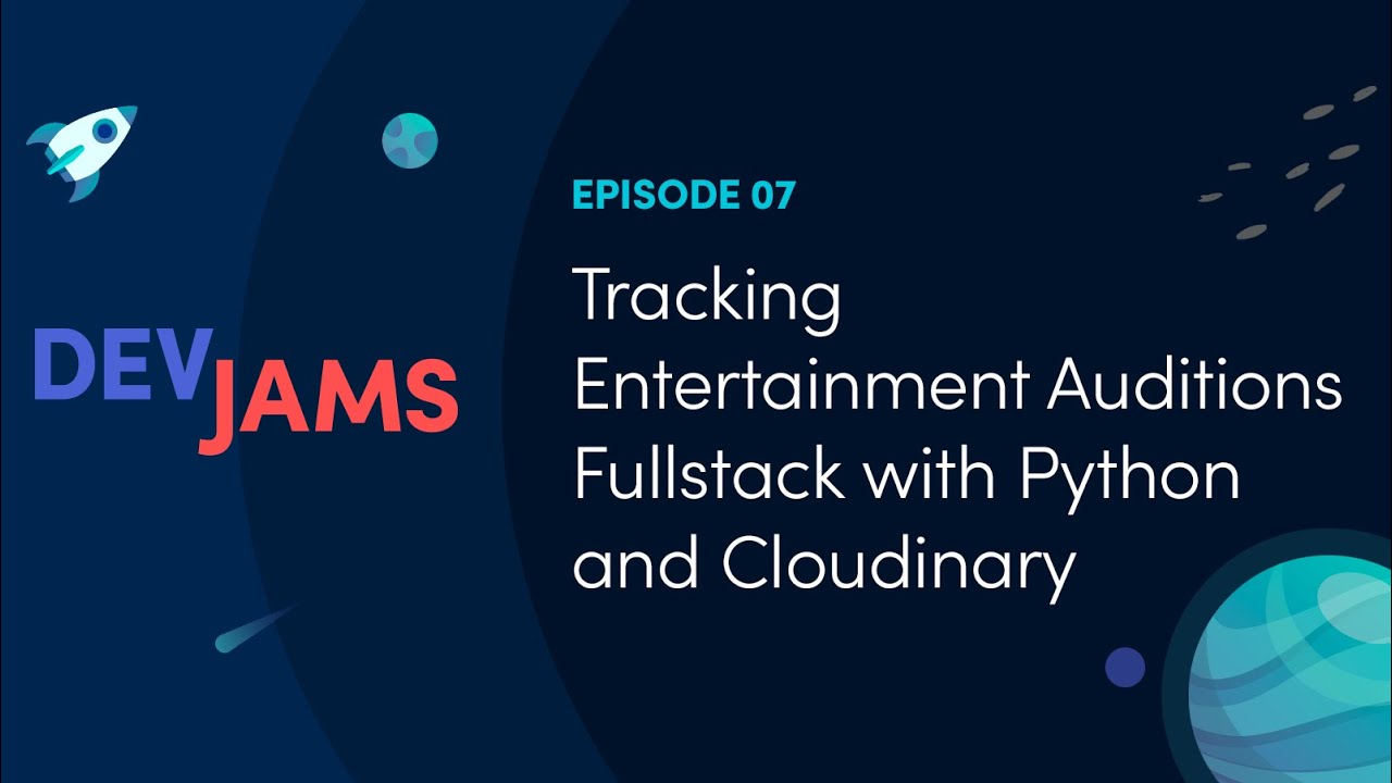 Tracking Entertainment Auditions Fullstack with Python and Cloudinary - DevJams Episode #7