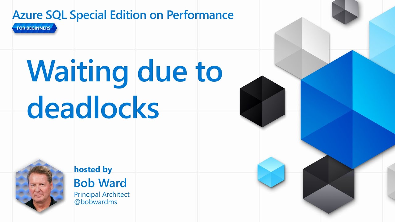 Waiting due to deadlocks [6 of 7] | Azure SQL for beginners