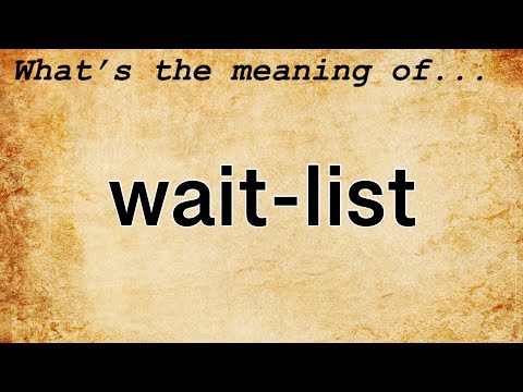 Wait-List Meaning : Definition of Wait-List