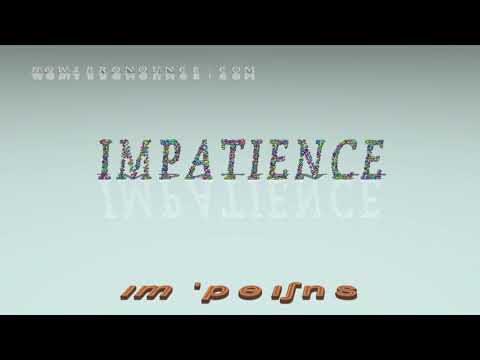 impatience - pronunciation + Examples in sentences and phrases