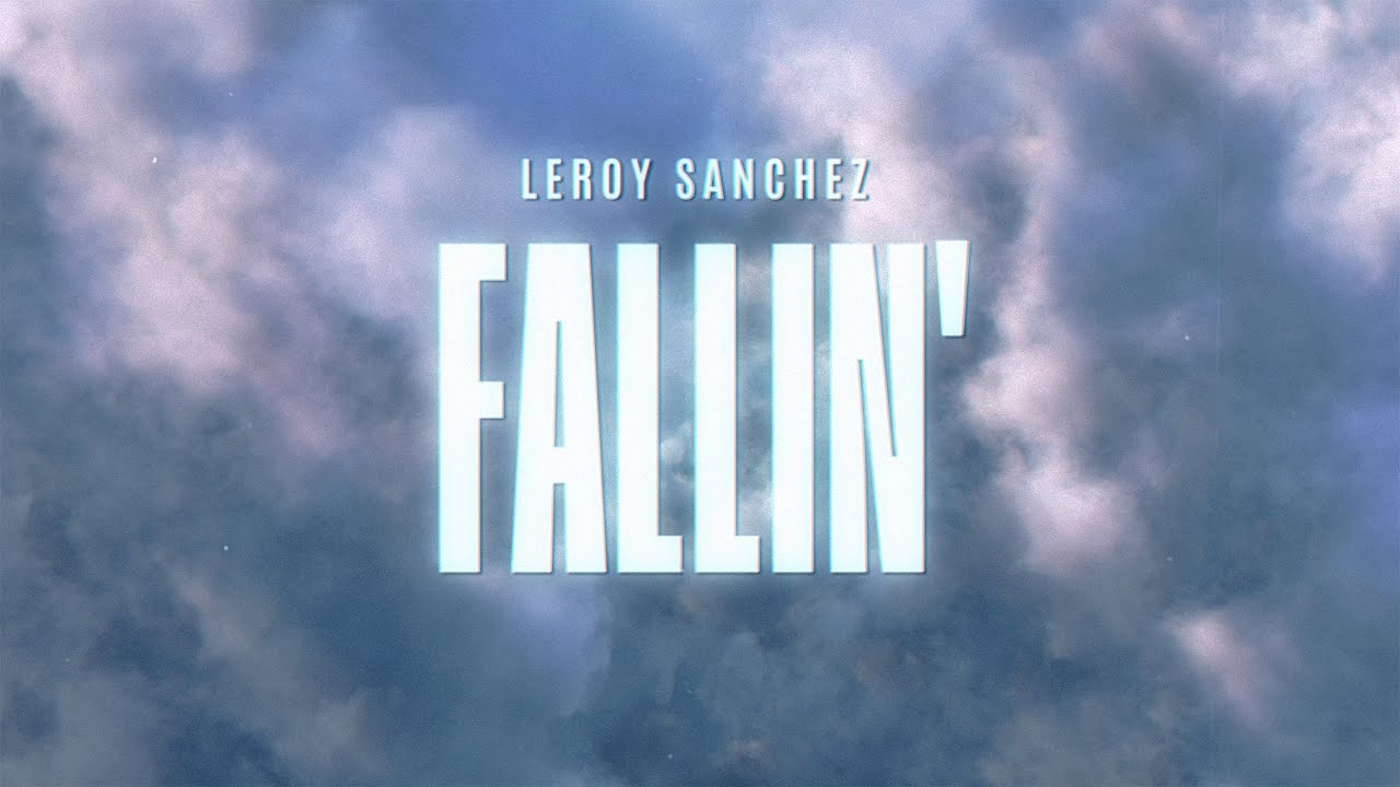 Lyrics & Translations of Fallin' by Leroy Sanchez | Popnable
