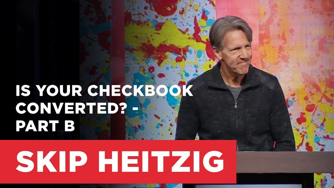 Is Your Checkbook Converted? - Part B | Connect with Skip Heitzig