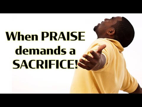 The True Meaning Behind Sacrifice of Praise (Weekly Devotional)