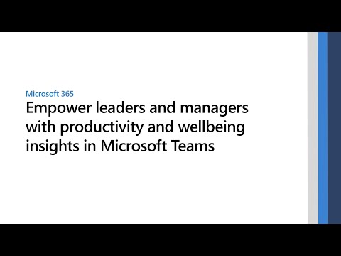 Empower leaders and managers with productivity and wellbeing insights in Microsoft Teams