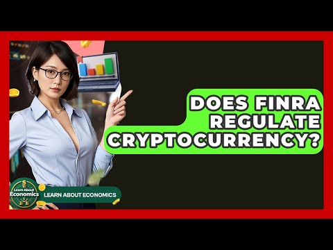 Does FINRA Regulate Cryptocurrency? - Learn About Economics
