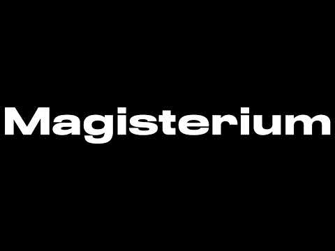 Magisterium Pronounced