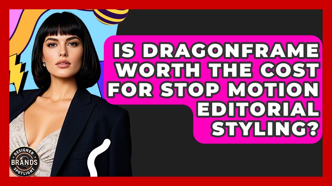 Is Dragonframe Worth The Cost For Stop Motion Editorial Styling? - Designer Brands Spotlight
